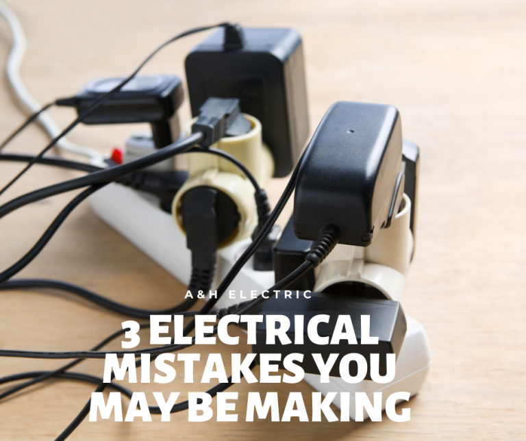 3 Electrical Mistakes You May Be Making - A&H Electric