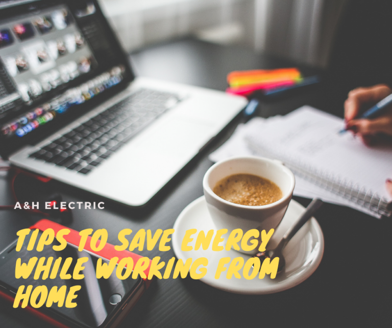 Tips to Save Energy While Working from Home - A&H Electric