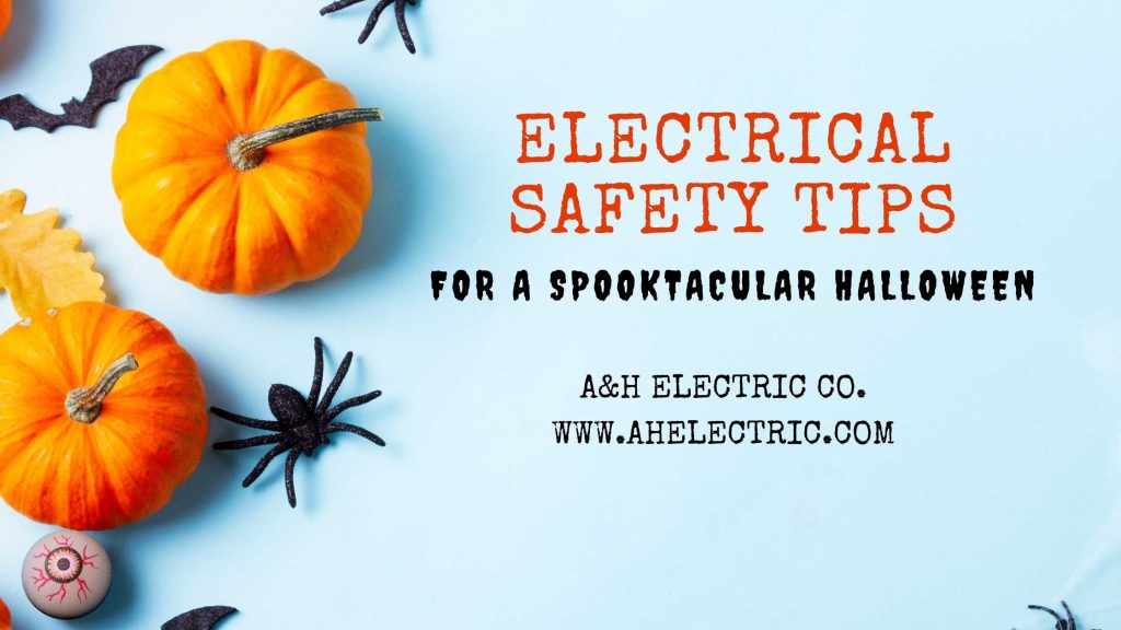 Electrical Safety Tips for a Spooktacular Halloween - A&H Electric