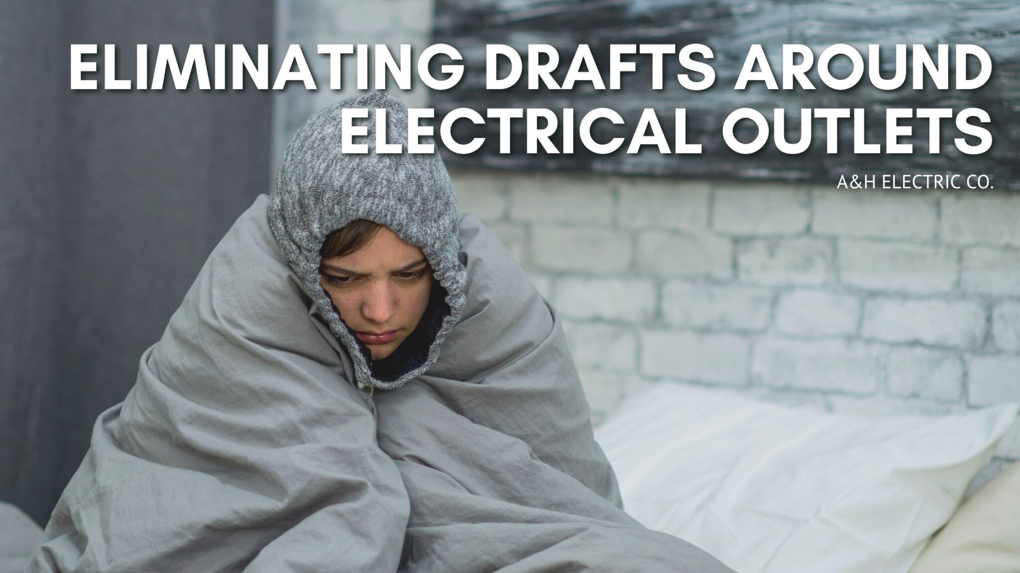Eliminating Drafts Around Electrical Outlets - A&H Electric