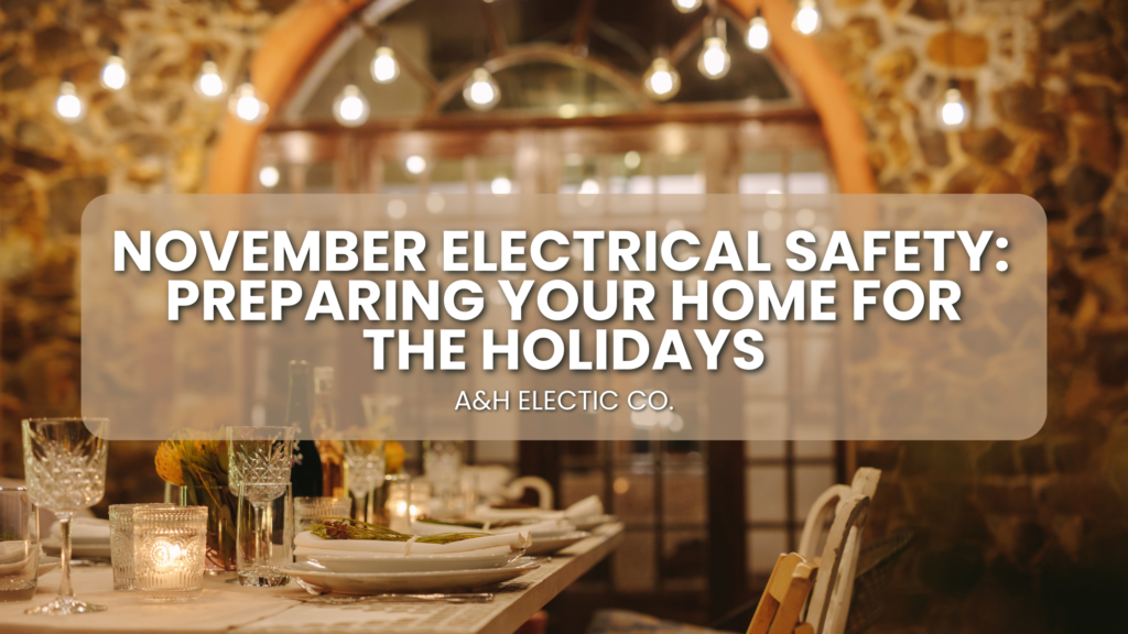 November Electrical Safety: Preparing Your Home for the Holidays - A&H ...